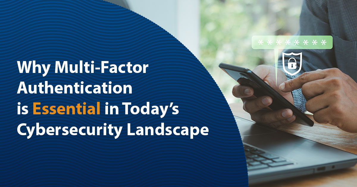 Why Multi-Factor Authentication is Essential for Cybersecurity